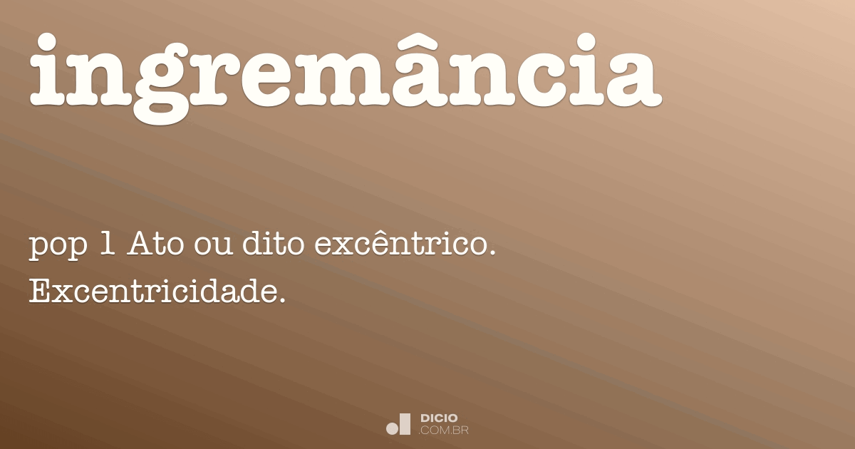Ingremância - Dicio, Dicionário Online de Português