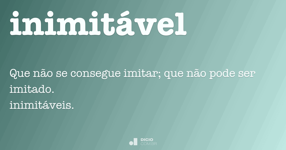 Inimitável - Dicio, Dicionário Online de Português