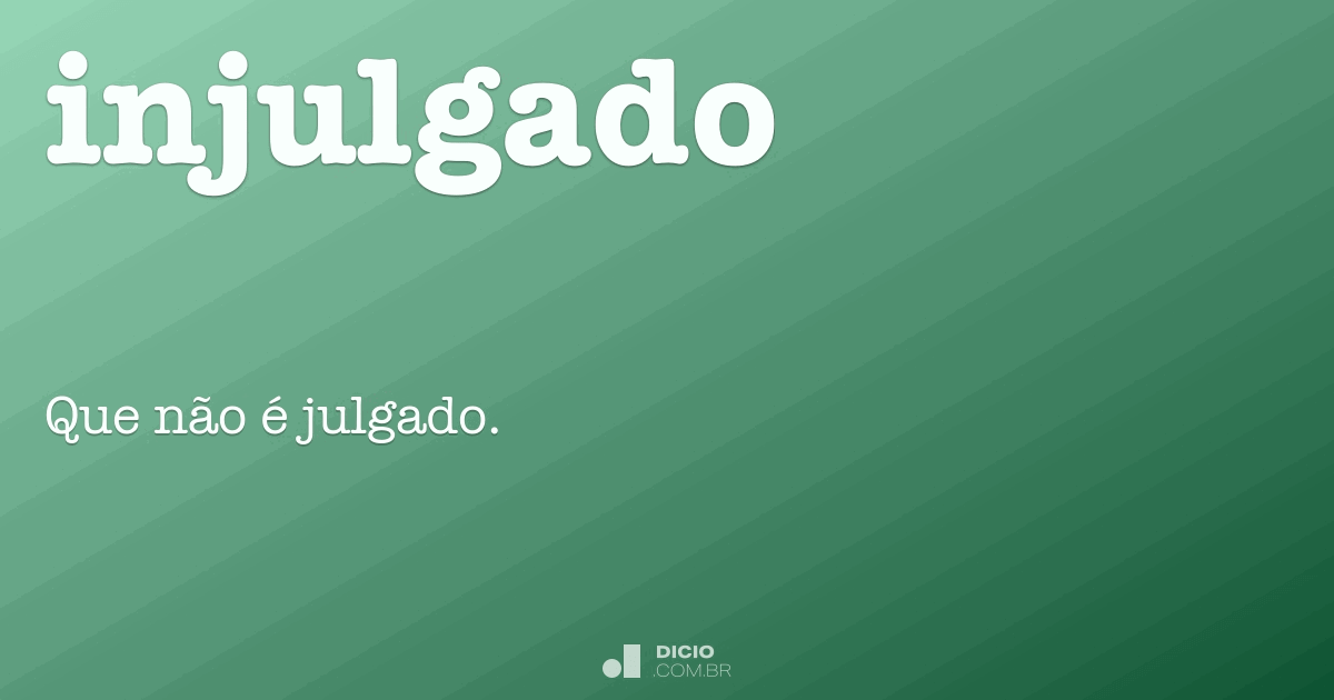 Injulgado - Dicio, Dicionário Online de Português