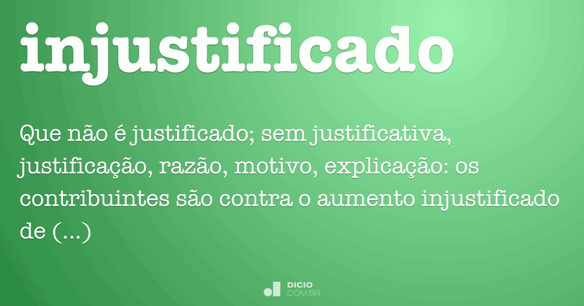 Injustificado - Dicio, Dicionário Online de Português