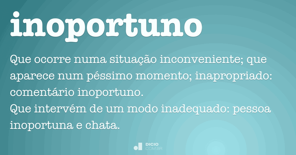 Inoportuno - Dicio, Dicionário Online de Português