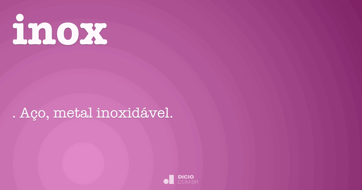 Inox - Dicio, Dicionário Online de Português