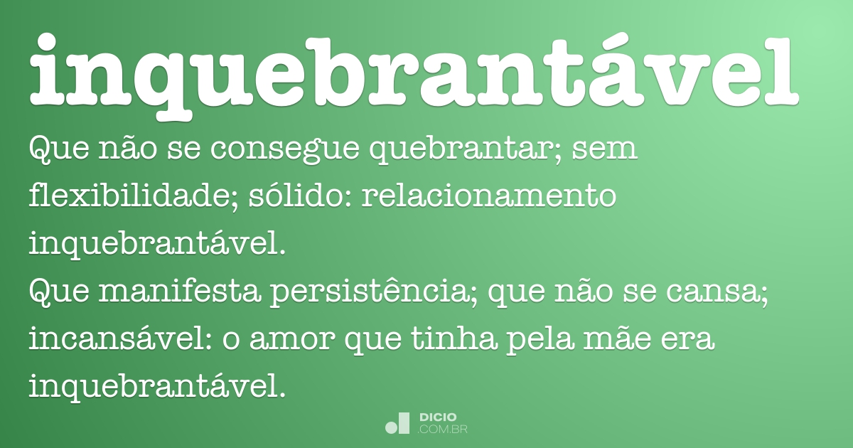 Inquebrantável - Dicio, Dicionário Online de Português