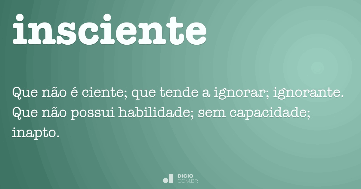 Insciente - Dicio, Dicionário Online de Português