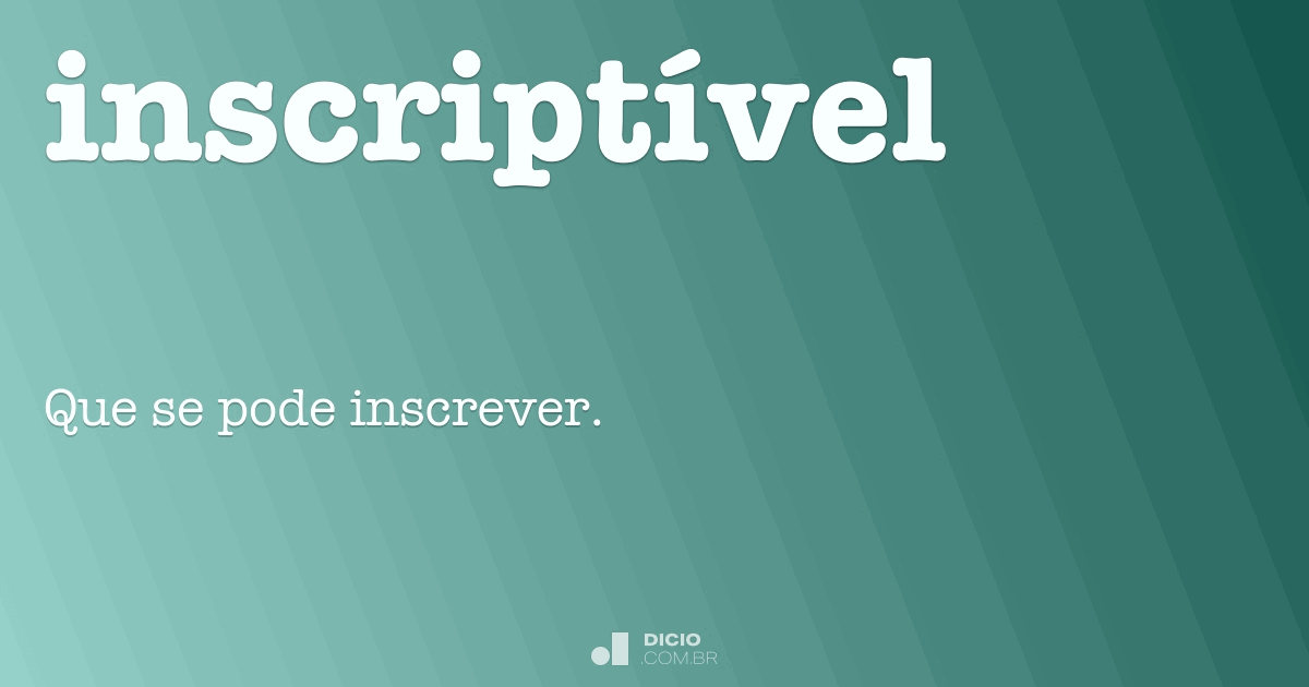 Inscriptível - Dicio, Dicionário Online de Português