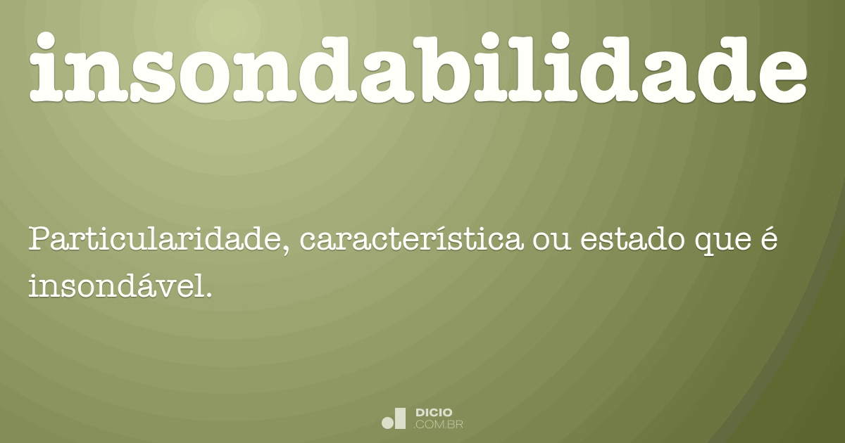 Insondabilidade - Dicio, Dicionário Online de Português