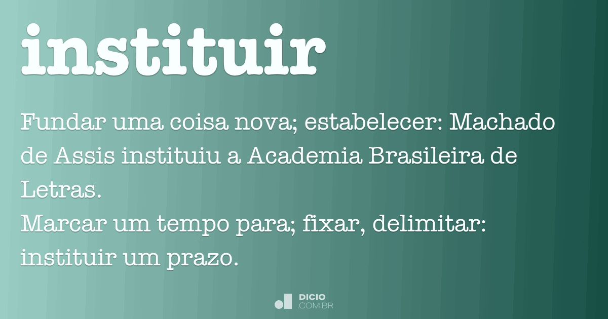 Instituir - Dicio, Dicionário Online de Português