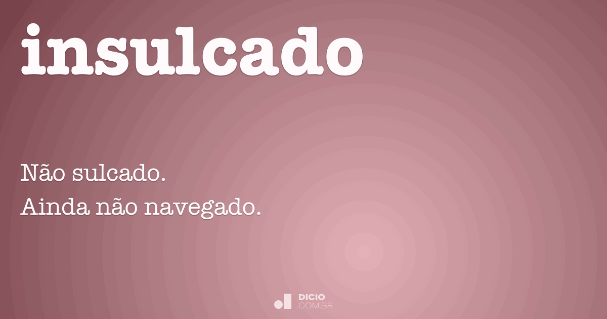 Insulcado - Dicio, Dicionário Online de Português