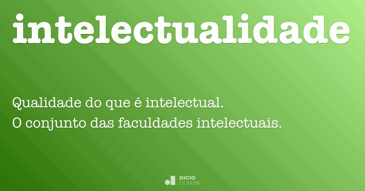 Intelectualidade - Dicio, Dicionário Online de Português