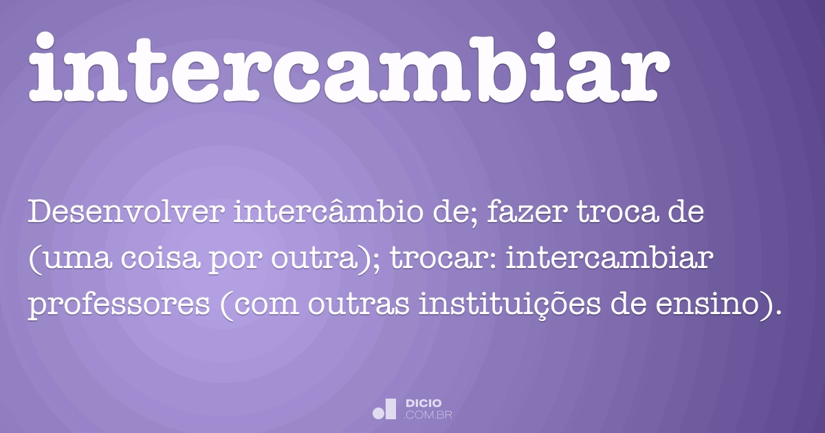 Intercambiar - Dicio, Dicionário Online de Português
