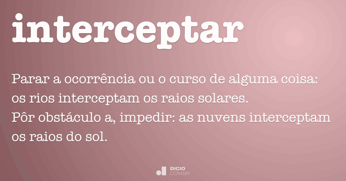 Interceptar - Dicio, Dicionário Online de Português