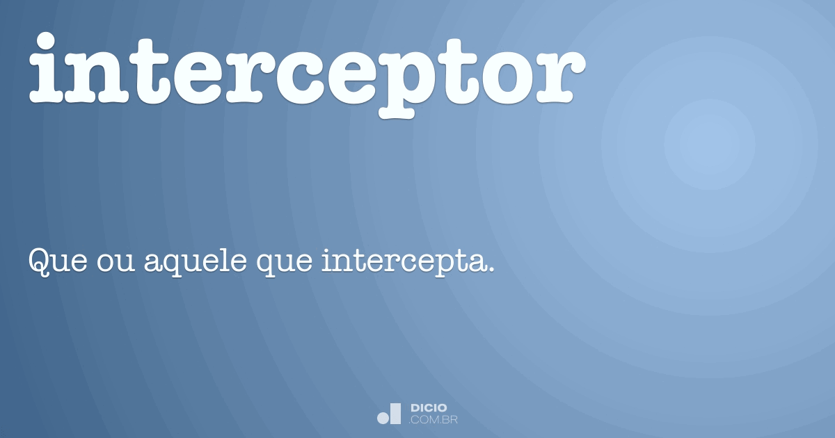 Interceptor - Dicio, Dicionário Online de Português