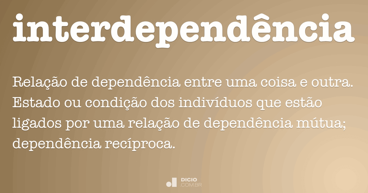 Interdependência - Dicio, Dicionário Online de Português