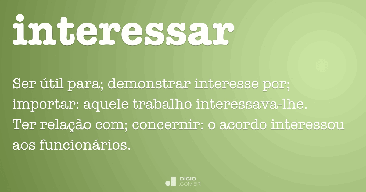 Interessar - Dicio, Dicionário Online de Português