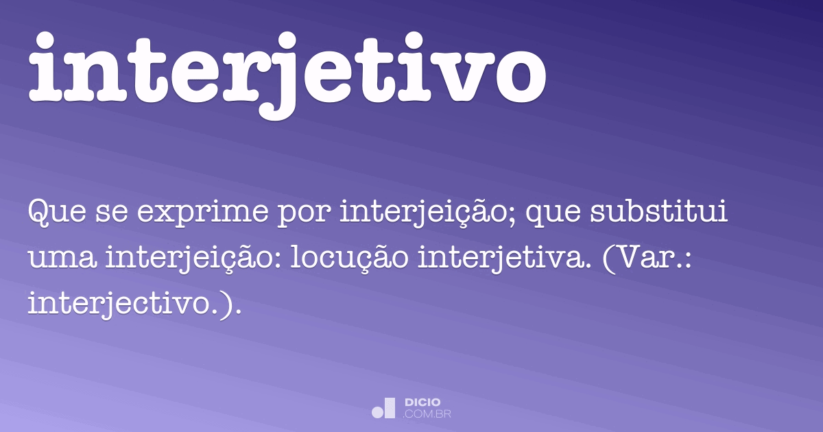 Interjetivo - Dicio, Dicionário Online de Português