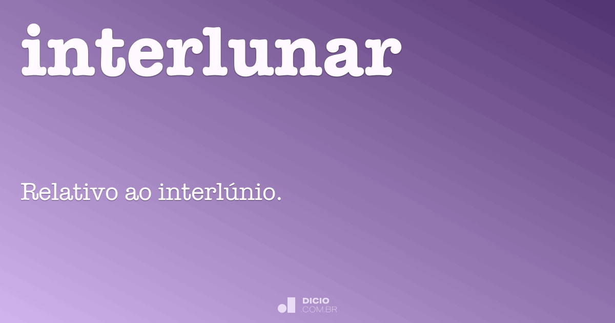 Interlunar - Dicio, Dicionário Online de Português