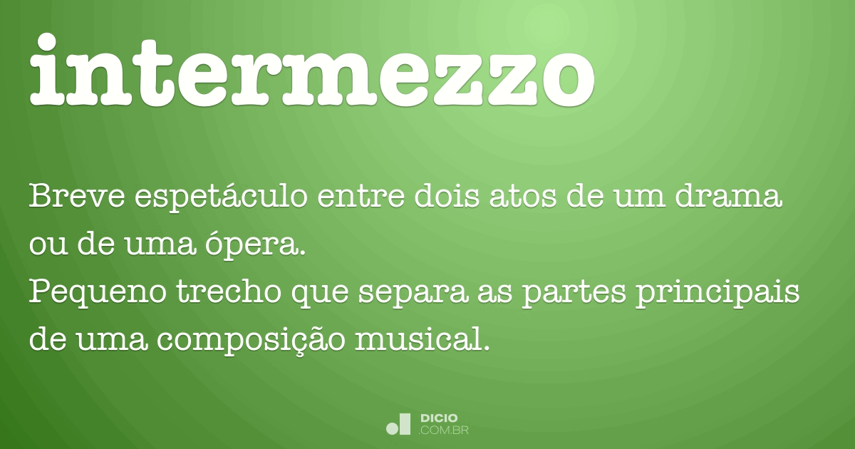 Intermezzo - Dicio, Dicionário Online de Português