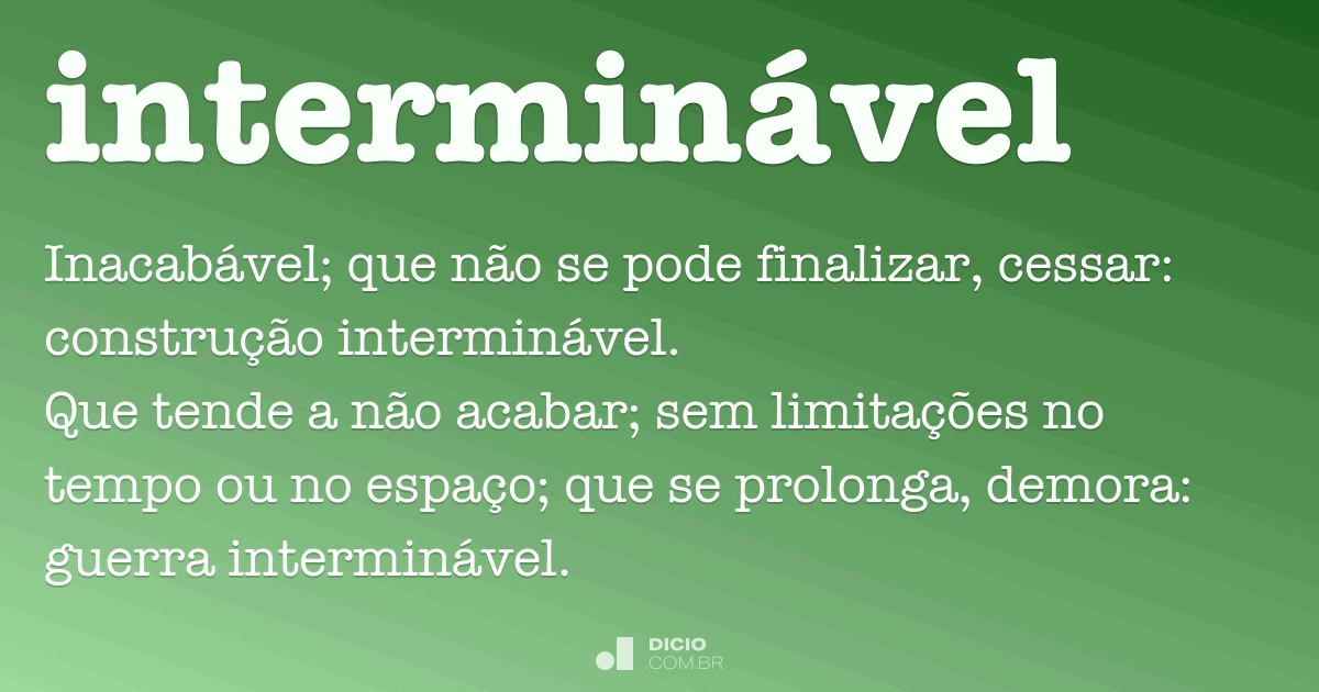 Interminável - Dicio, Dicionário Online de Português