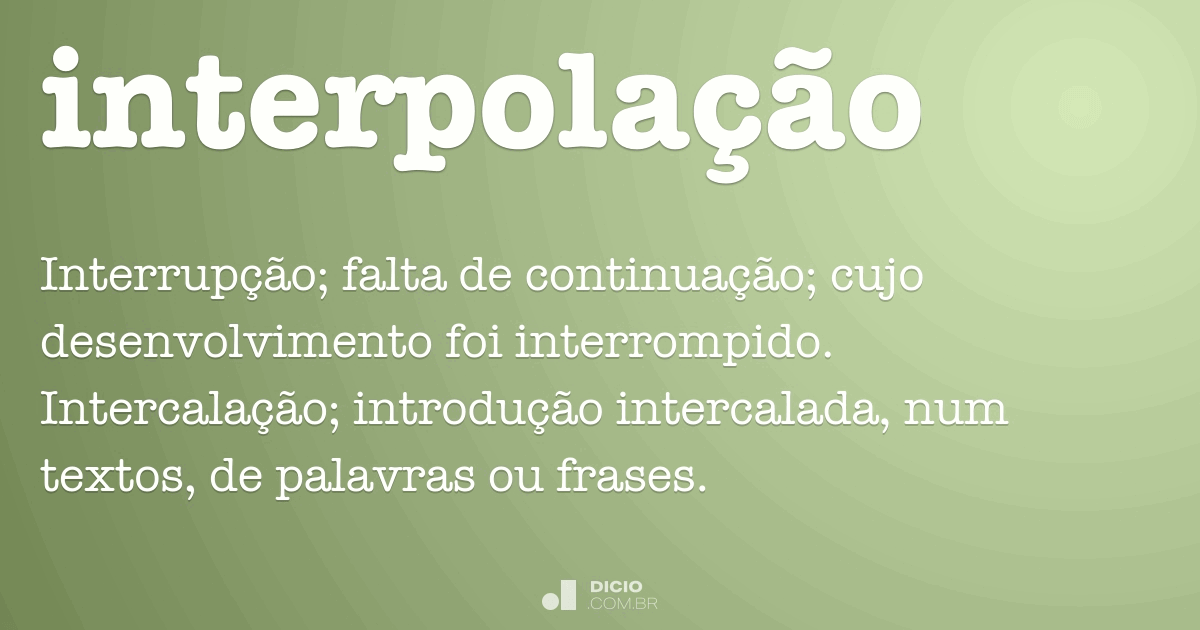 Interpolação - Dicio, Dicionário Online de Português