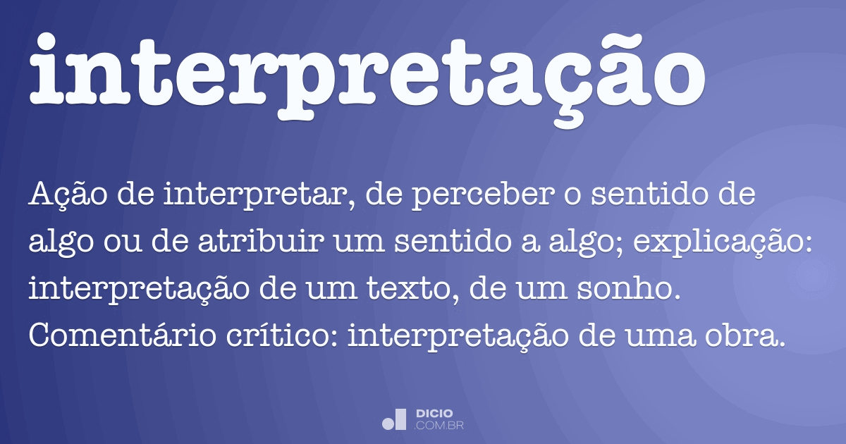 Interpretação - Dicio, Dicionário Online de Português
