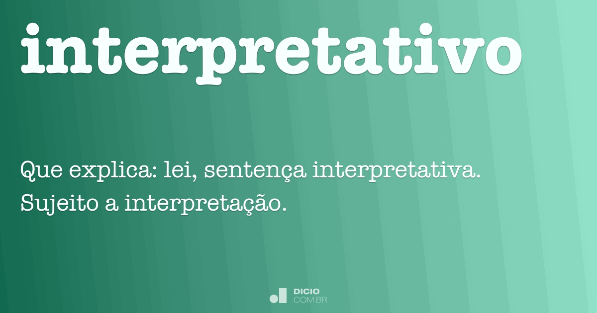 Interpretativo - Dicio, Dicionário Online de Português