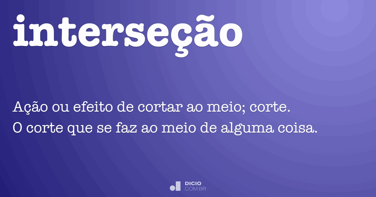 Interseção - Dicio, Dicionário Online de Português