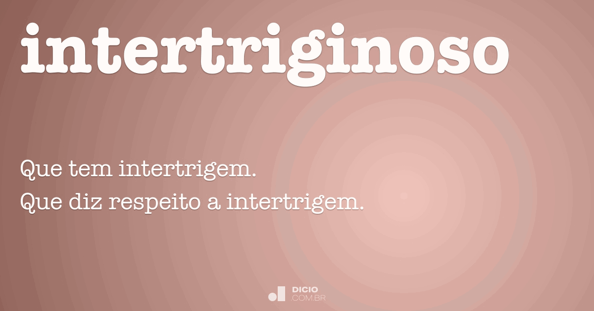 Intertriginoso - Dicio, Dicionário Online de Português
