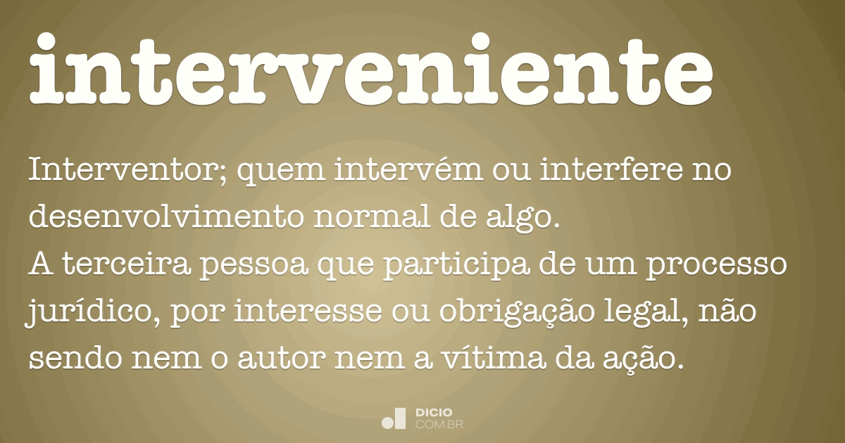 Interveniente - Dicio, Dicionário Online de Português