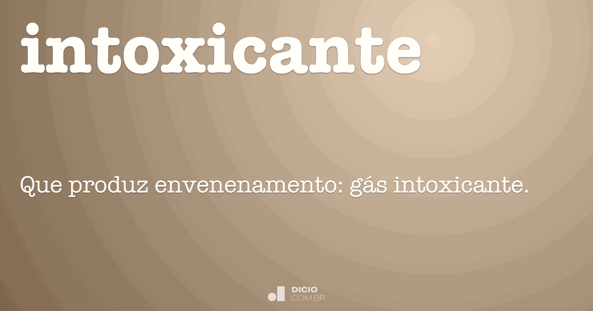 Intoxicante - Dicio, Dicionário Online de Português