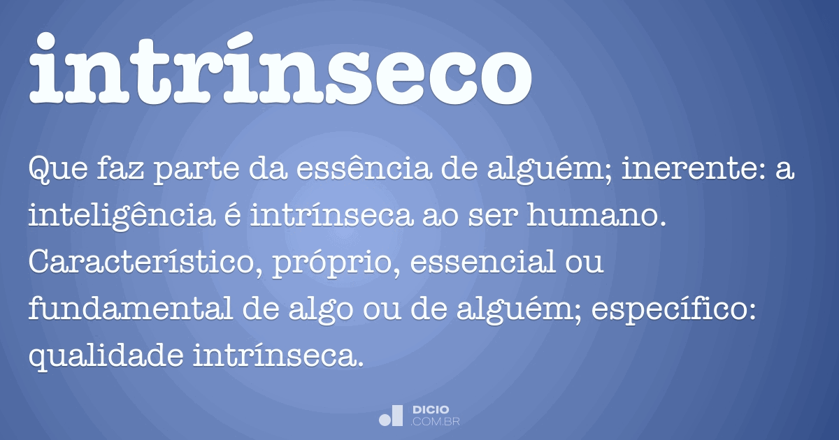 Intrínseco - Dicio, Dicionário Online de Português