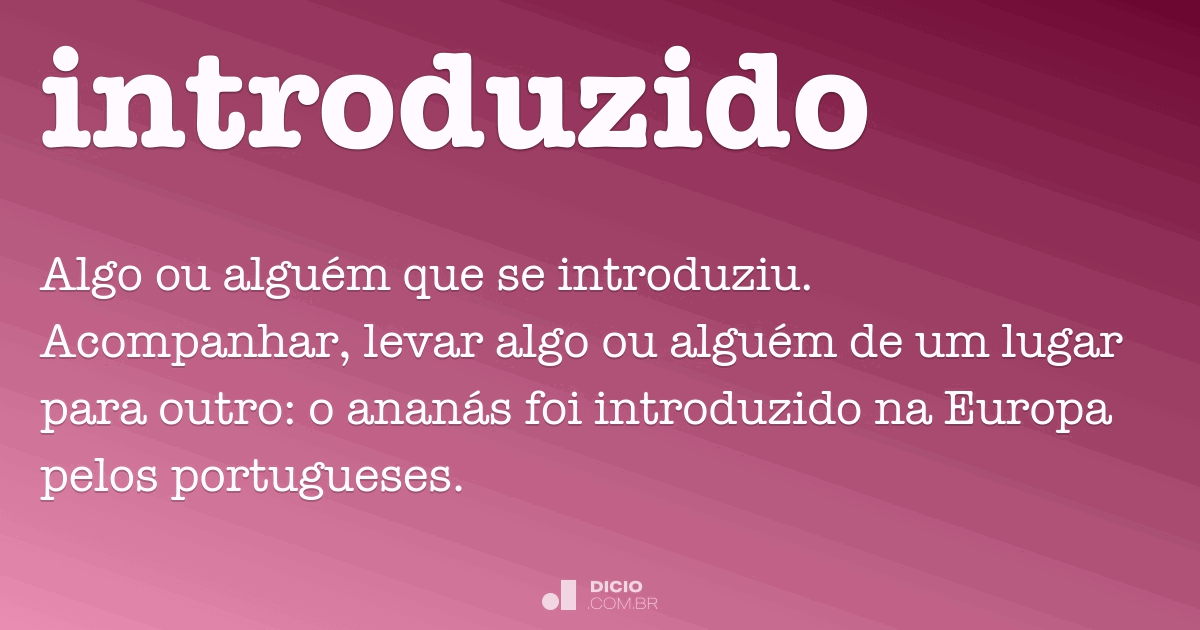 Introduzido - Dicio, Dicionário Online de Português