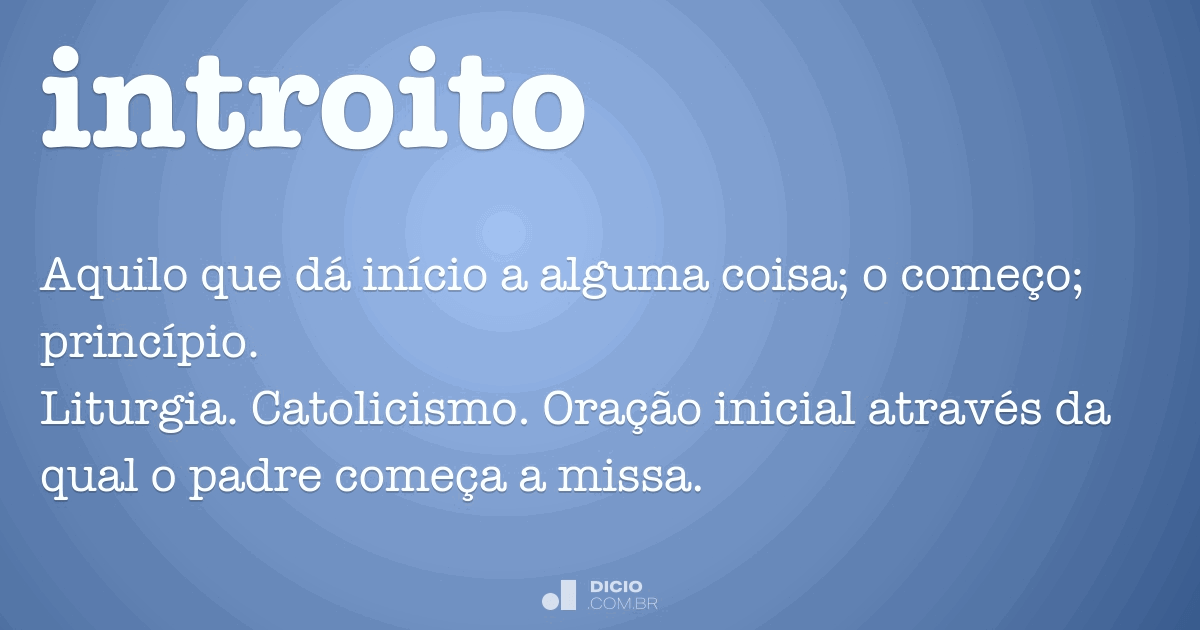 Introito - Dicio, Dicionário Online de Português