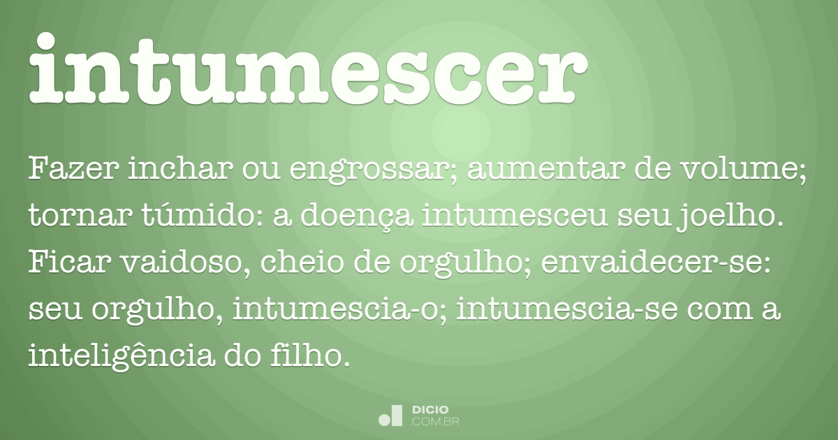 Intumescer - Dicio, Dicionário Online de Português