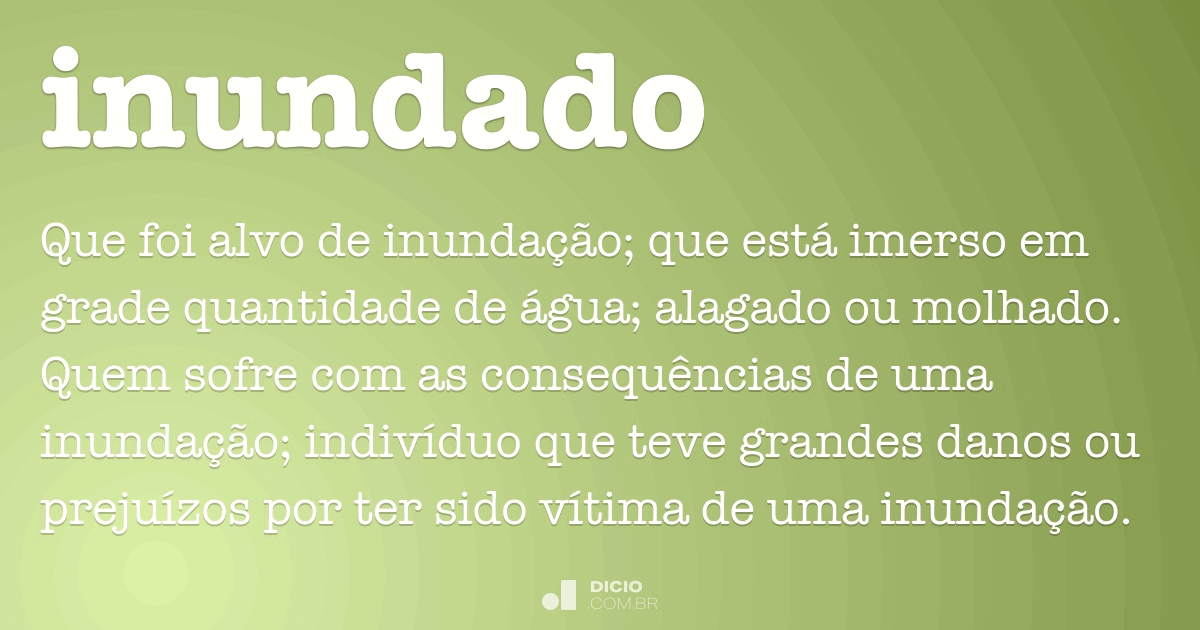 Inundado - Dicio, Dicionário Online de Português