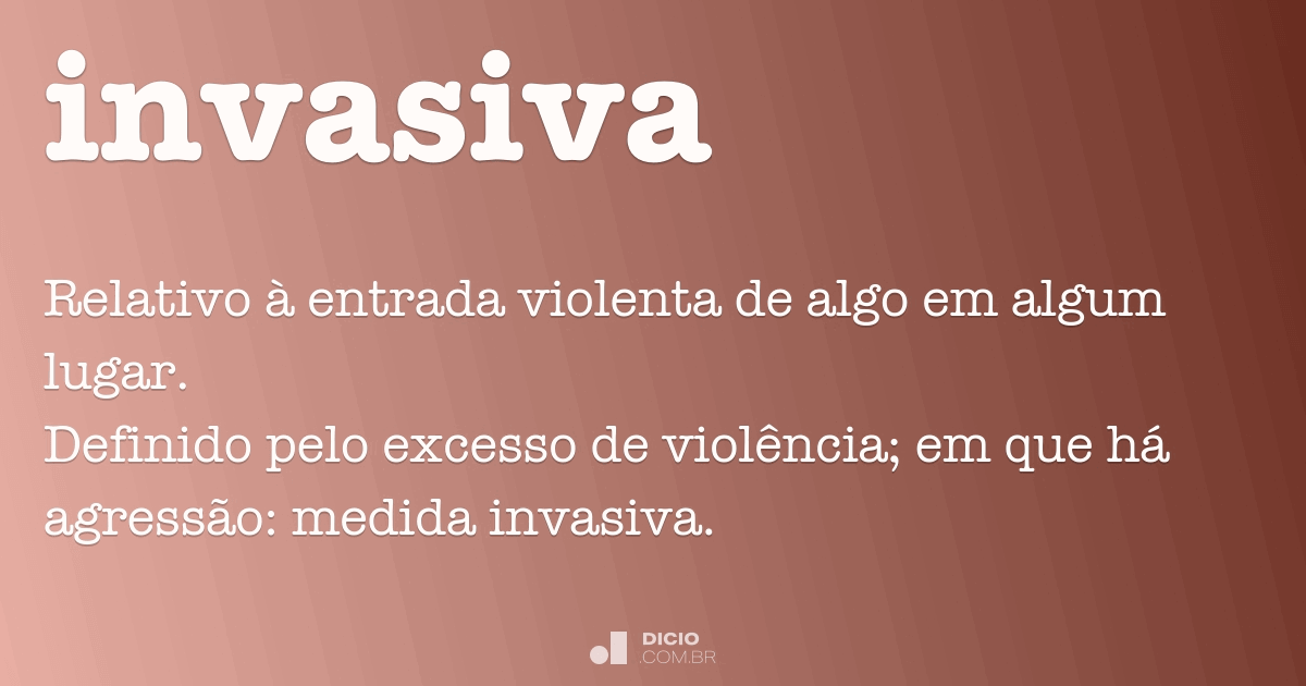 Invasiva - Dicio, Dicionário Online de Português