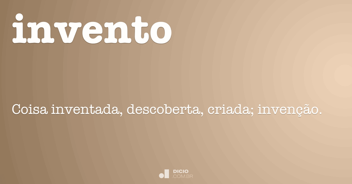 Invento - Dicio, Dicionário Online de Português