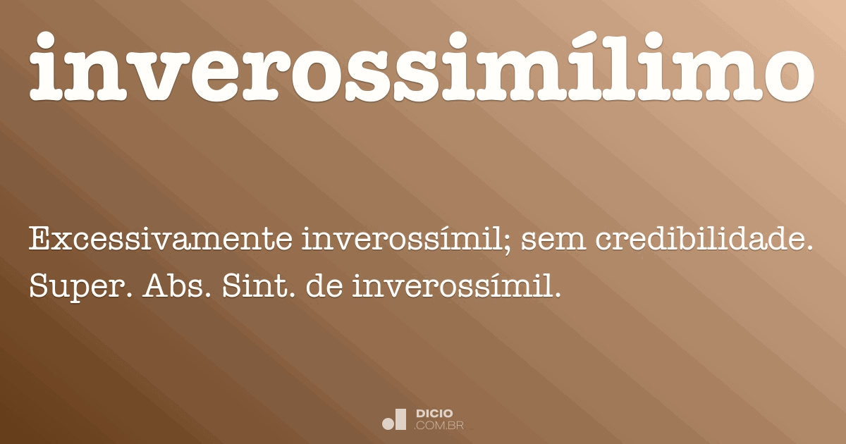 Inverossimílimo - Dicio, Dicionário Online de Português