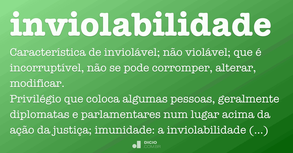 Inviolabilidade - Dicio, Dicionário Online de Português