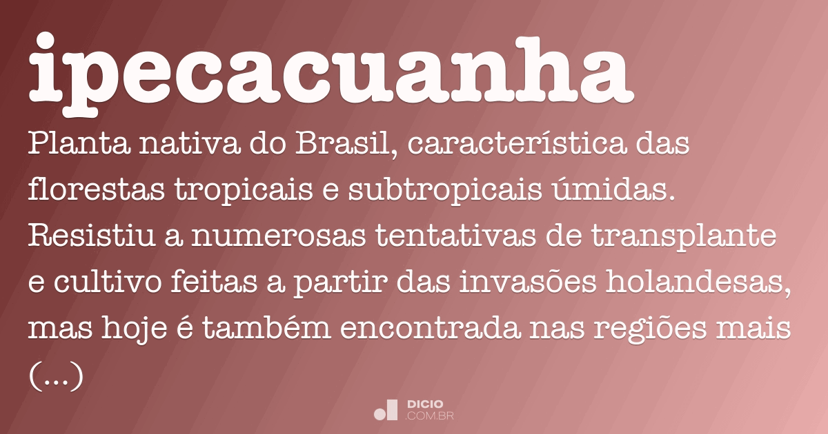 Ipecacuanha - Dicio, Dicionário Online de Português