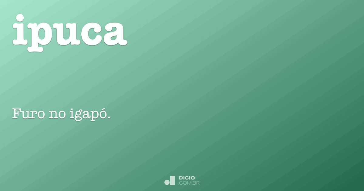 Ipuca - Dicio, Dicionário Online de Português