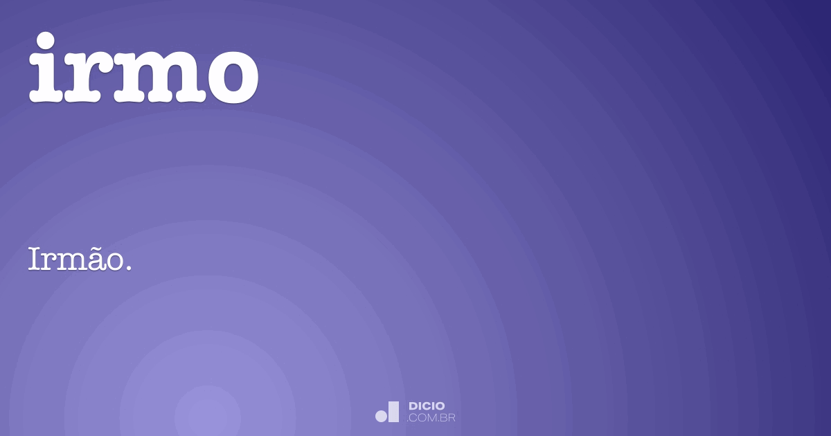 Irmo - Dicio, Dicionário Online de Português
