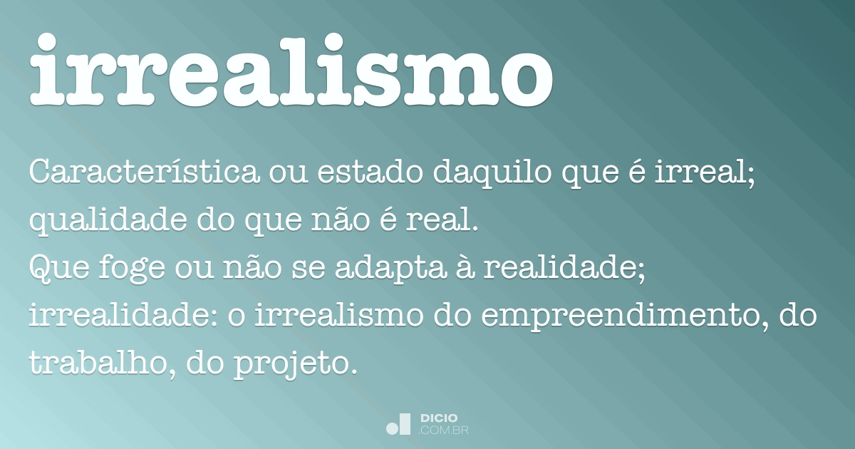 Irrealismo - Dicio, Dicionário Online de Português