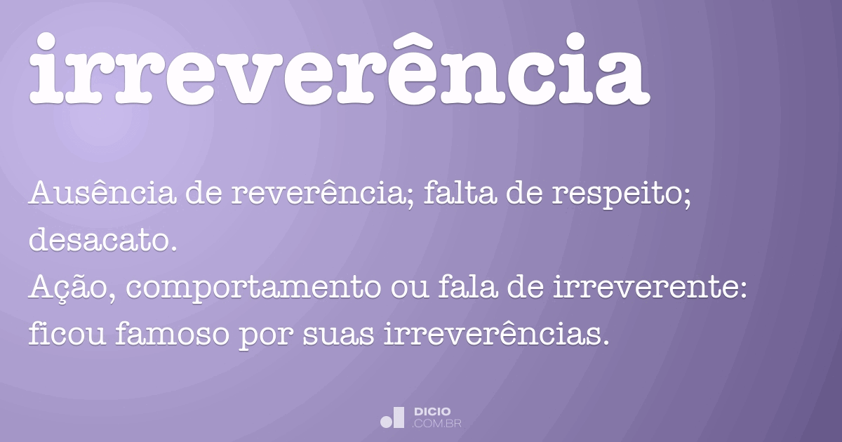 Irreverência - Dicio, Dicionário Online de Português