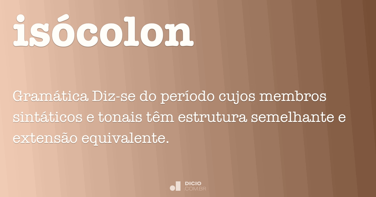 Isócolon - Dicio, Dicionário Online de Português