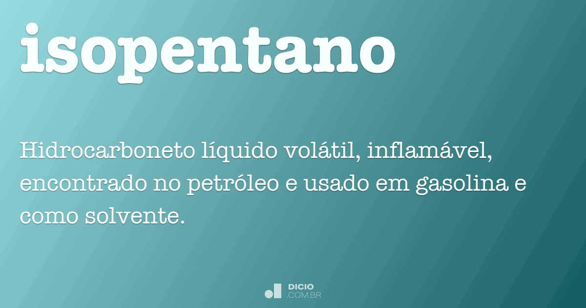 Isopentano - Dicio, Dicionário Online de Português
