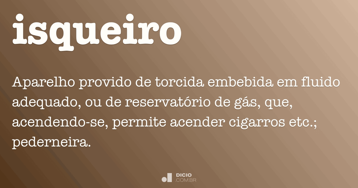 Isqueiro - Dicio, Dicionário Online de Português