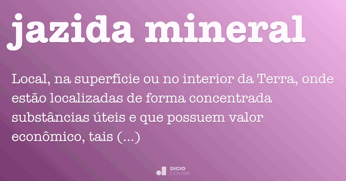 Jazida mineral - Dicio, Dicionário Online de Português