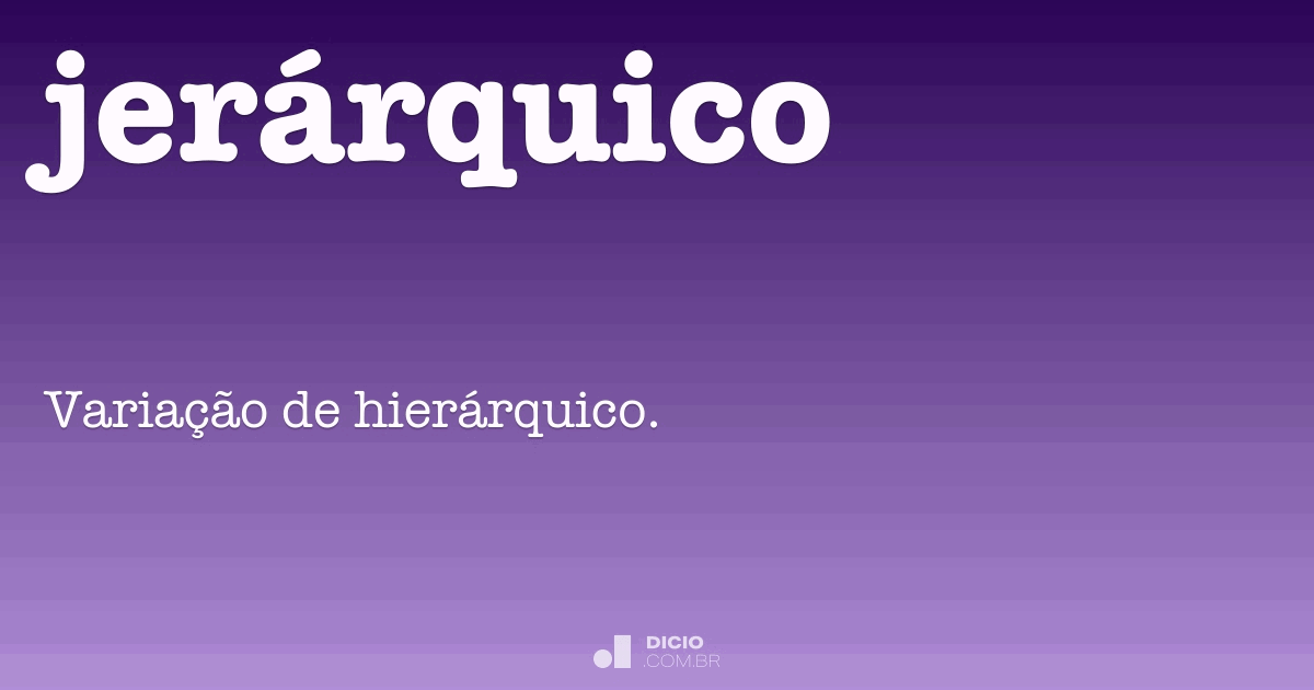 Jerárquico - Dicio, Dicionário Online de Português