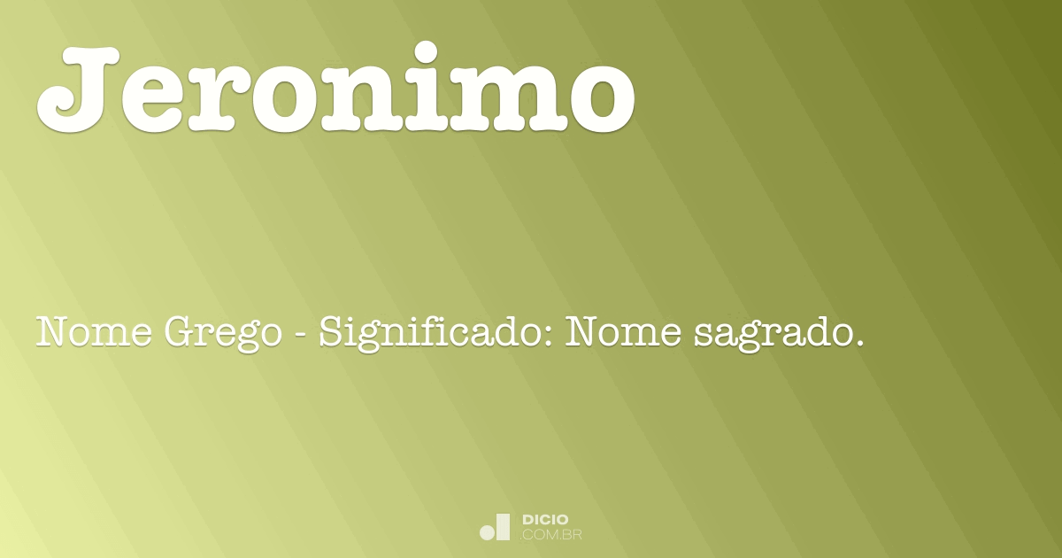 Jeronimo - Dicio, Dicionário Online de Português