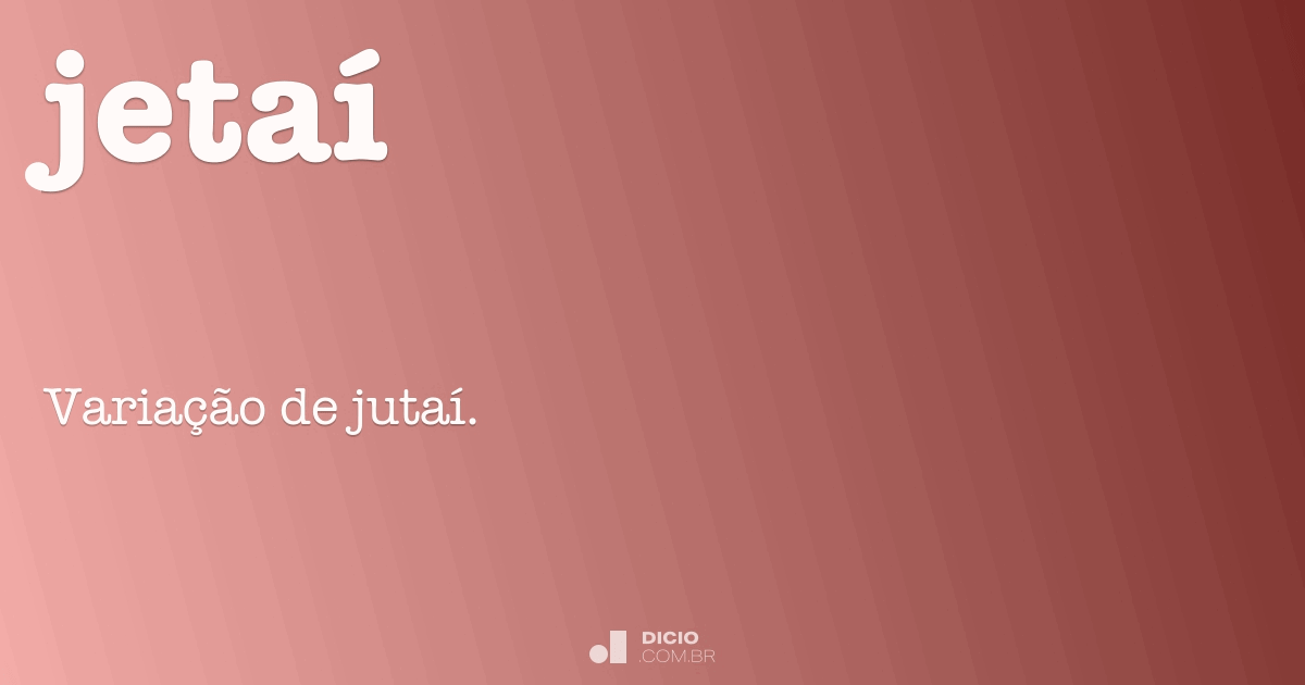 Jetaí - Dicio, Dicionário Online de Português